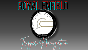 Royal Enfield Tripper Navigation: Ride, Glide, No Guessing Required ...